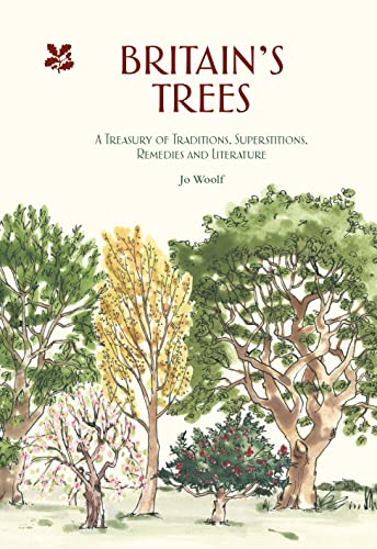 Britain's Trees: A Treasury of Traditions, Superstitions, Remedies and ...
