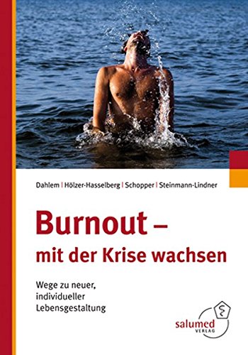 Burnout - mit der Krise wachsen: Wege zu neuer, individueller Lebensgestaltung : Dahlem, Hilmar ...