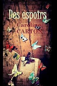 Des espoirs - Caroline Carton - Babelio
