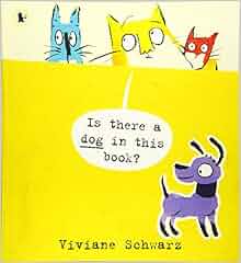 Is There a Dog in This Book? (Cats): Amazon.co.uk: Viviane Schwarz: Books