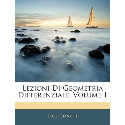 Nelson Gilbert: Lezioni Di Geometria Differenziale, Volume 1 PDF Download