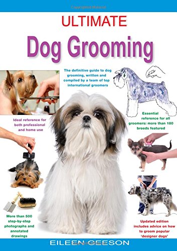 Ultimate Dog Grooming, Ideal Reference for Professional and Home Use ...