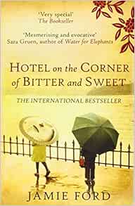 Hotel on the Corner of Bitter and Sweet: Amazon.co.uk: Jamie Ford ...