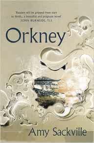 Orkney: Amazon.co.uk: Amy Sackville: 9781847086655: Books