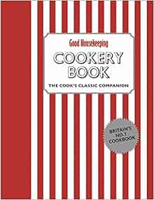 Good Housekeeping Cookery Book: The Cook's Classic Companion: Amazon.co ...