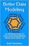 Better Data Modeling: An Introduction to Agile Data Engineering Using Data Vault 2.0 (Engl PDF