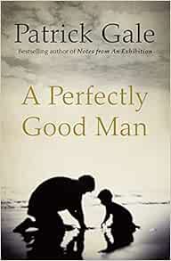 A Perfectly Good Man: Amazon.co.uk: Gale, Patrick: 9780007313471: Books