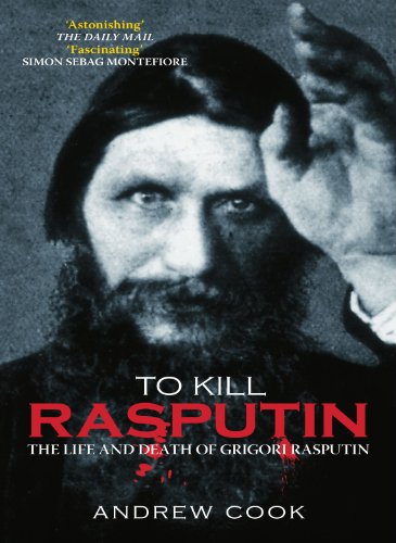 Buy To Kill Rasputin: The Life and Death of Grigori Rasputin Book ...