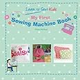 My First Sewing Machine Book: Learn To Sew: Kids : McNicol, Alison ...