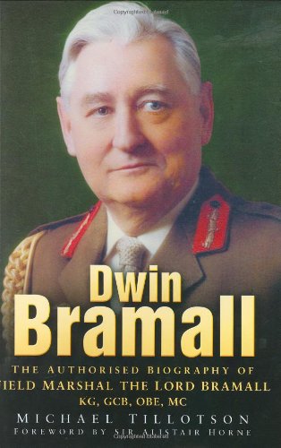 Dwin Bramall: The Authorised Biography of Field Marshal The Lord ...