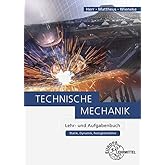 Technische Mechanik Lehr- und Aufgabenbuch: Statik, Dynamik, Festigkeitslehre - Herr, Horst ...