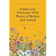 Edible and Medicinal Wild Plants of Britain and Ireland: Colour Edition ...