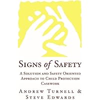 Signs of Safety: A Solution and Safety Oriented Approach to Child ...