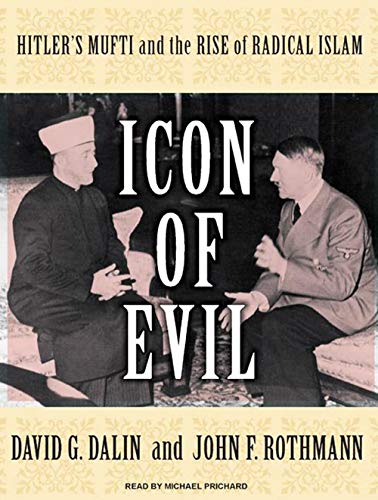 Icon of Evil: Hitler's Mufti and the Rise of Radical Islam: Amazon.co ...