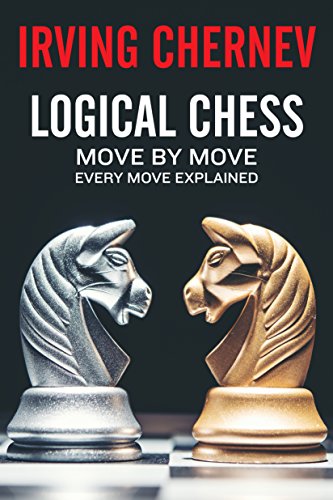 Logical Chess : Move By Move: Every Move Explained (Batsford Chess Book ...