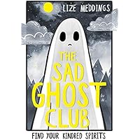 The Sad Ghost Club Volume 1: Book 1 : Meddings, Lize: Amazon.co.uk: Books