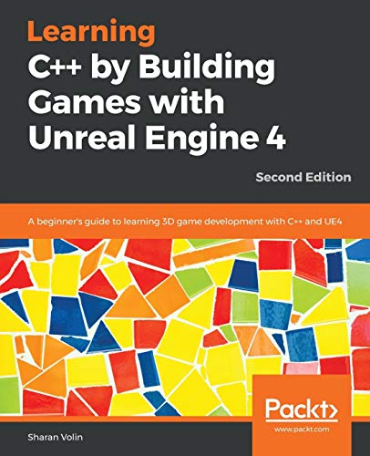 Learning C++ by Building Games with Unreal Engine 4: A beginner's guide ...