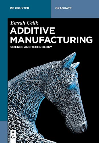Additive Manufacturing: Science and Technology (De Gruyter Textbook ...