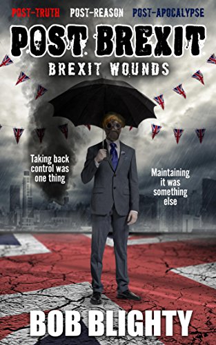Post Brexit: Brexit Wounds: Amazon.co.uk: Bob Blighty: 9781718035010: Books