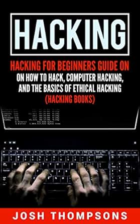 Hacking: Hacking For Beginners Guide On How To Hack, Computer Hacking ...