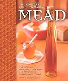 Making Mead: A Complete Guide to the Making of Sweet and Dry Mead ...