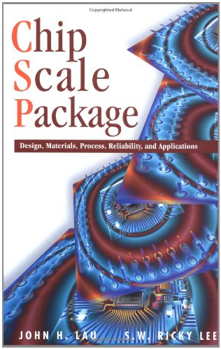 Chip Scale Packaging: Design, Materials, Processes and Realiablity, and ...