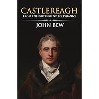 Castlereagh: Amazon.co.uk: John Bew: 9780857381866: Books