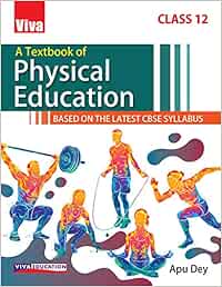 A Textbook of Physical Education, Class 12 - Based on the Latest CBSE ...