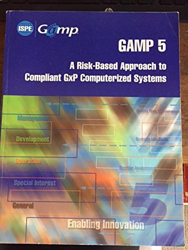 Buy GAMP 5: A Risk-based Approach to Compliant Gxp Computerized Systems ...