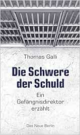 Die Schwere der Schuld: Ein Gefängnisdirektor erzählt: Amazon.de ...