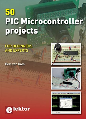 50 PIC Microcontroller Projects: For Beginners & Experts : Dam, Bert ...