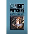 Night Witches: The Amazing Story of Russia's Women Pilots in WWII ...