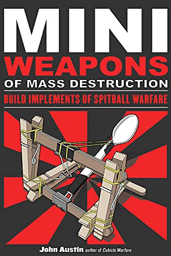 Mini Weapons of Mass Destruction: Build Implements of Spitball Warfare : Austin, John: Amazon.fr ...