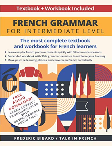 French Grammar for Intermediate Level: The most complete textbook and ...
