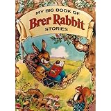The Classic Tales of Brer Rabbit by Joel Chandler Harris