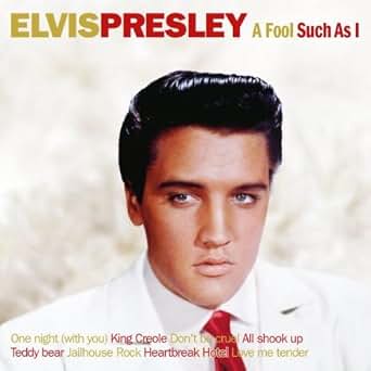 (Now and Then There's) A Fool Such As I by Elvis Presley on Amazon ...