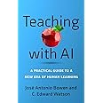 Buy Teaching With AI: A Practical Guide to a New Era of Human Learning ...