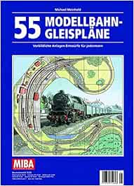 55 Modellbahn-Gleispläne - Vorbildliche Anlagen-Entwürfe für jedermann ...