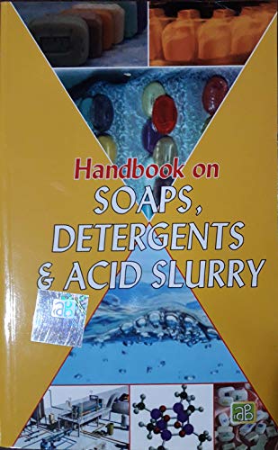Handbook on Soaps, Detergents & Acid Slurry (3rd revised edition ...