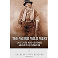 The Weird Wild West: Tall Tales and Legends about the Frontier: Amazon ...