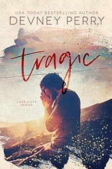 Tragic (Lark Cove Book 3) eBook: Devney Perry: Amazon.co.uk: Kindle Store