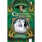 Clockwork Angel: Chroniken der Schattenjäger (1) : Clare, Cassandra ...