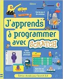 J'apprends à programmer avec Scratch (édition 2021) : Dickins, Rosie ...