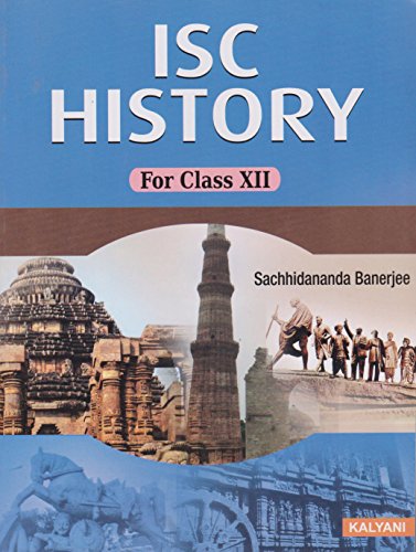ISC History For Class XII : Sachhidananda Banerjee, Kalyani Publishers ...