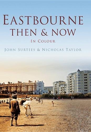 Eastbourne Then & Now (Then and Now): Amazon.co.uk: Surtees, John ...