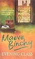 Evening Class: Amazon.co.uk: Maeve Binchy: 9780752876825: Books