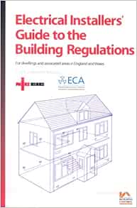 Electrical Installers' Guide to the Building Regulations: v. 1: For ...