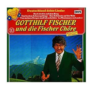 Deutschland deine Lieder - Gotthilf Fischer und die Fischer Chöre ...