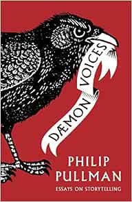 Daemon Voices: Essays on Storytelling: Amazon.co.uk: Pullman, Philip ...