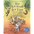 Der Karneval der Tiere: Eine Geschichte zur Musik von Camille Saint-Saëns (mit CD) (Das ...